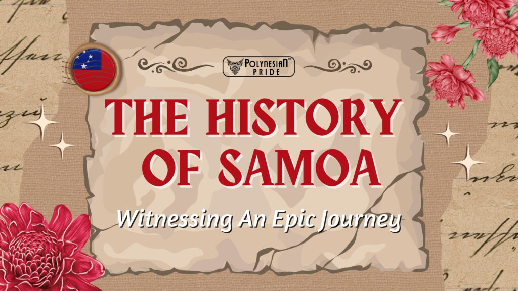 History of Samoa: Witnessing An Inspiring Epic Journey