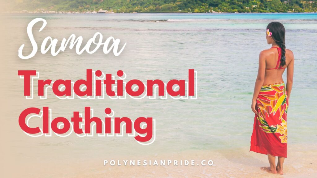 Samoa Traditional Clothing: The Glamorous Beauty of Culture