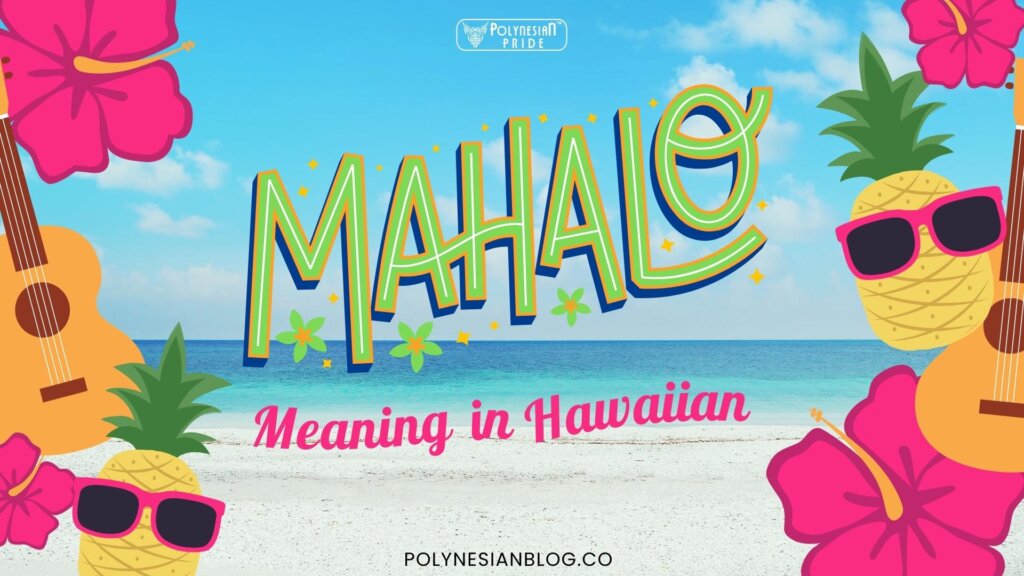 Mahalo Meaning in Hawaiian: Best Known Phrase for Visitors
