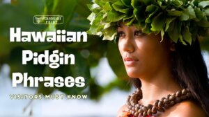 Discover 50+ Hawaiian Pidgin Phrases Visitors Must Know