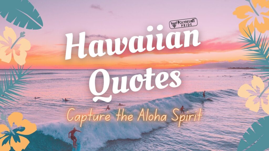 80+ Best Hawaiian Quotes That Capture The Aloha Spirit