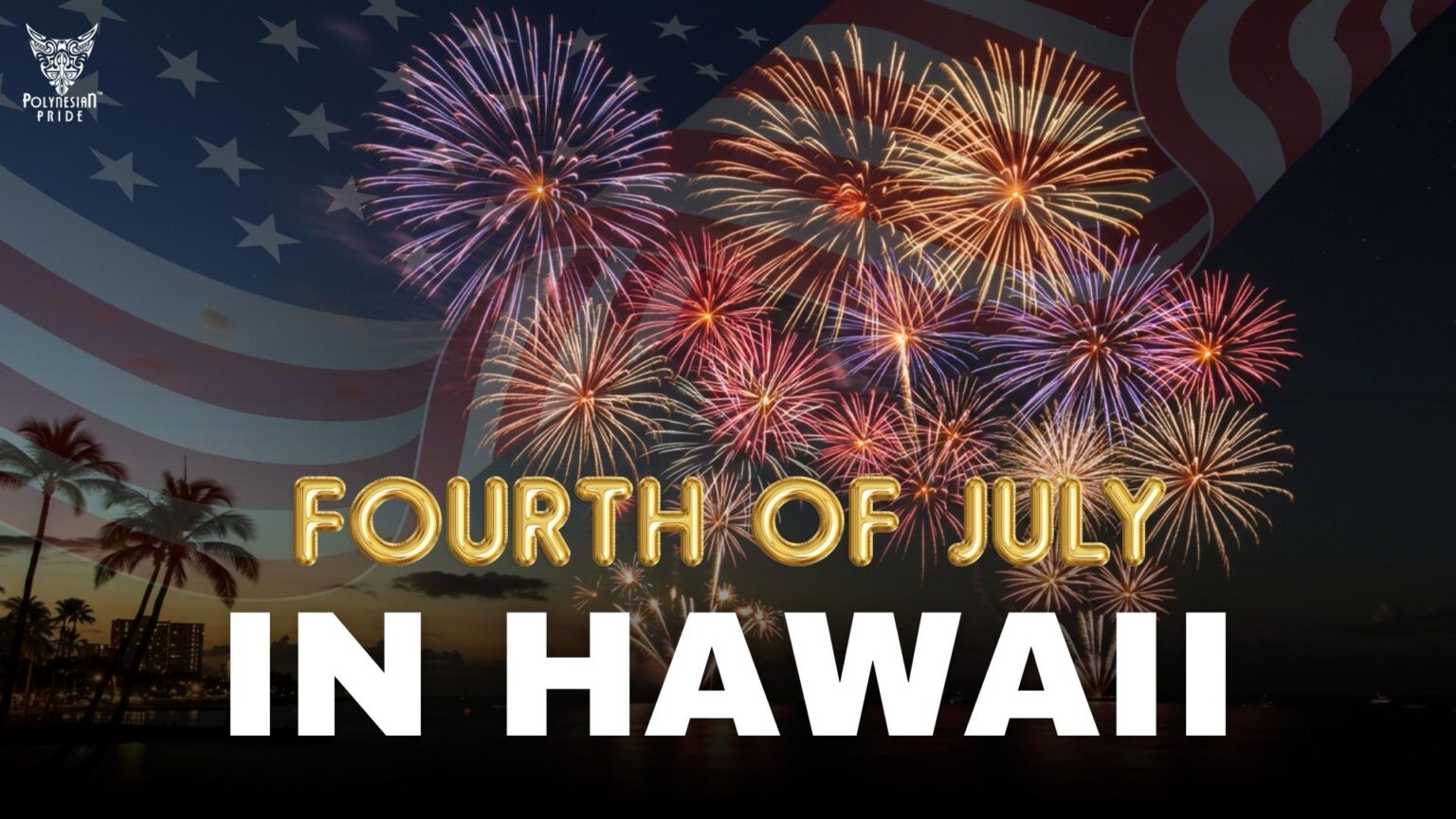 Fourth of July in Hawaii 2025: Fireworks, Parades & More!